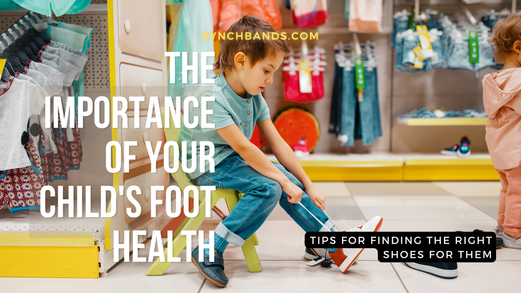 The Importance of Your Child's Foot Health – Synch Bands